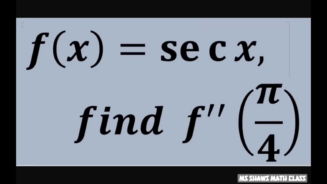 Find f’’(pi/4) if f(x) = sec x. 2nd derivatives - YouTube