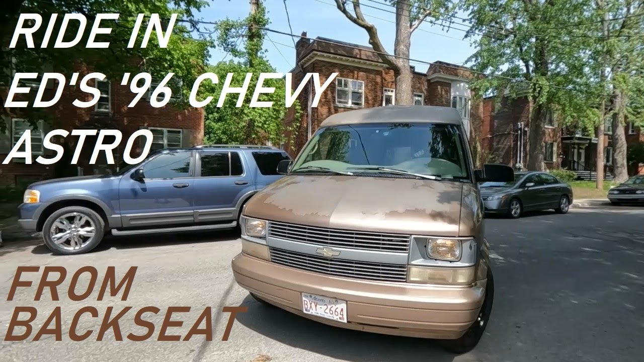5 20 24 RIDE IN BACK SEAT OF ED'S '96 CHEVY ASTRO VAN LIKE A MINI BUS ...