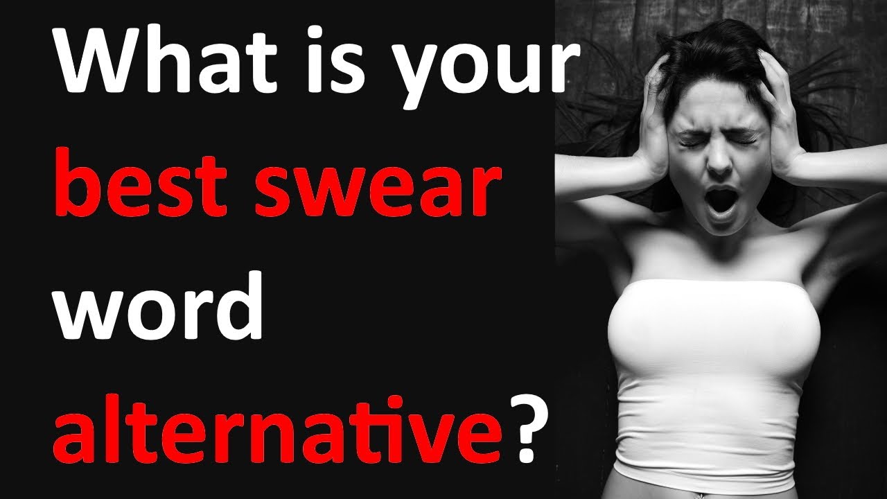 What is your best swear word alternative? - YouTube
