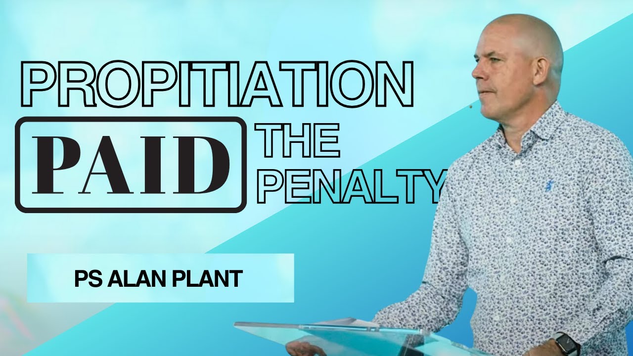 The Propitiation Paid the Penalty | Pastor Alan Plant | Redemption ...