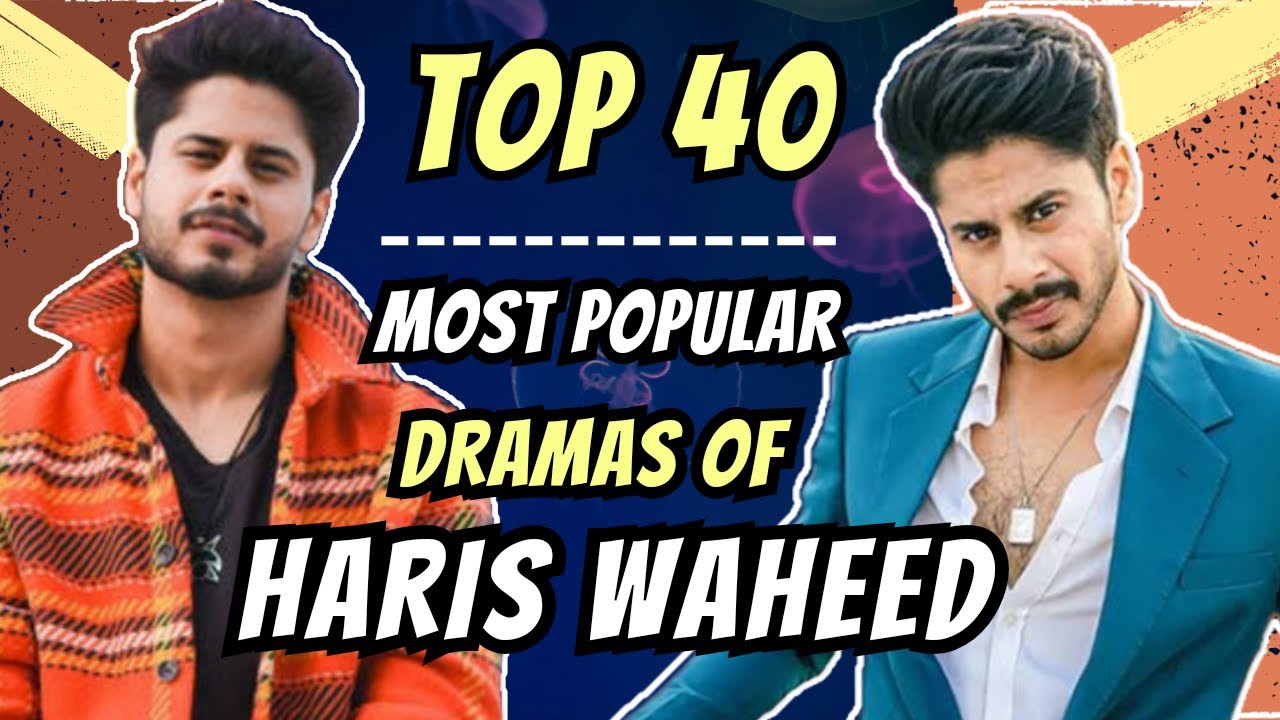 Haris Waheed Most Popular Dramas | Haris Waheed Dramas | Pakistani ...