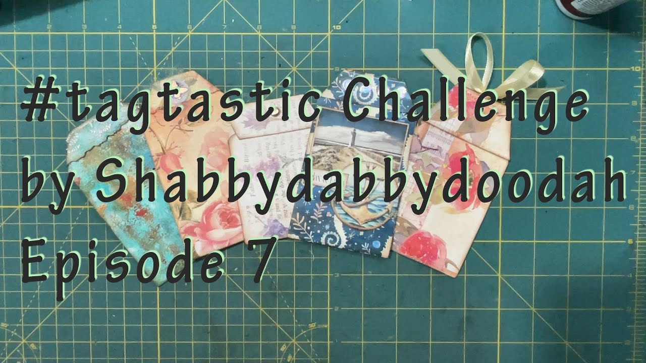 #tagtastic Challenge by Shabbydabbydoodah Episode 7 - YouTube