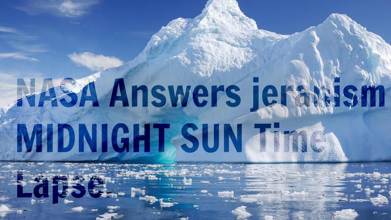 NASA Answers jeranism MIDNIGHT SUN Time Lapse video. - YouTube
