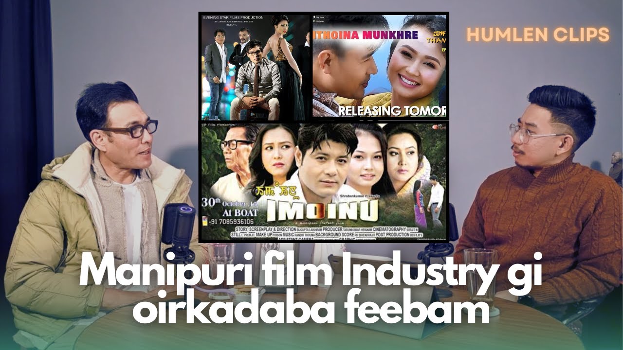 "Manipuri Film Industry gi Oirkadaba Feebam" Bonny Gurumayum | Humlen ...