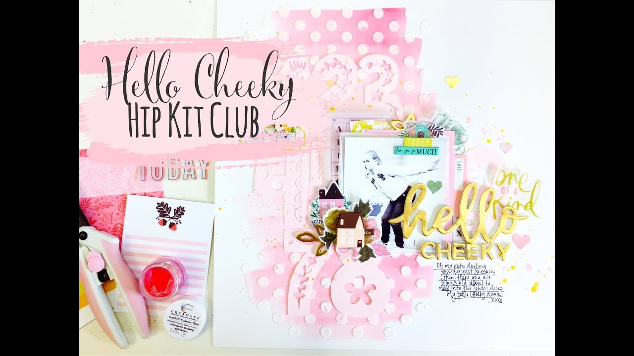 Hello Cheeky | Scrapbooking Process Video | Hip Kit Club | Lauren ...