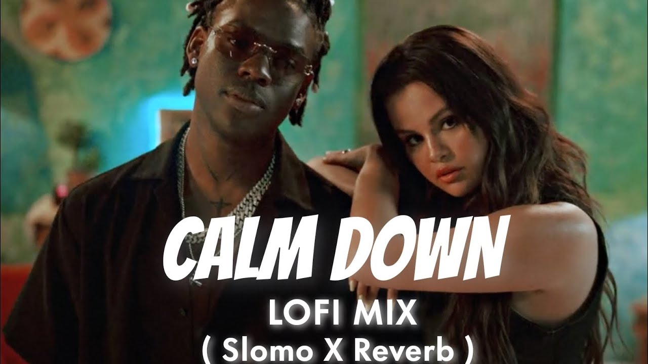 Calm Down ( with selena gomez ) / New Song / ( Slomo X Reverb ) Lofi ...