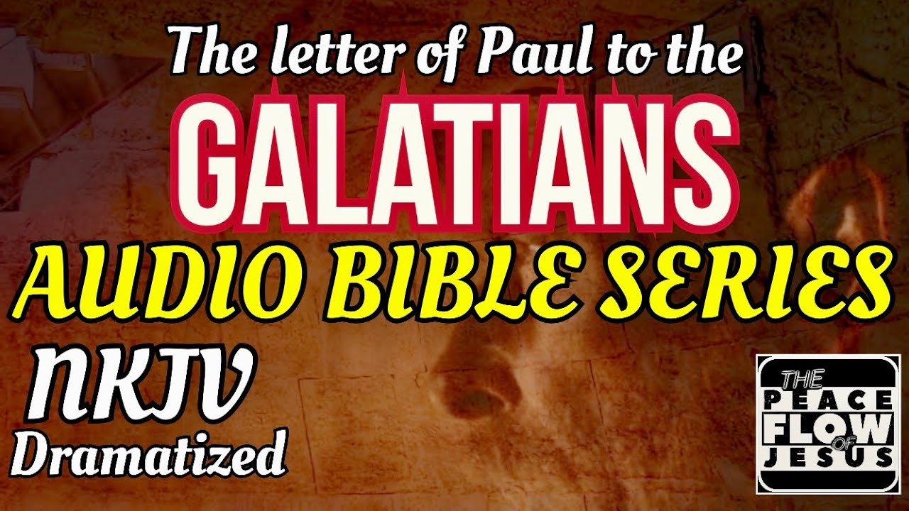 BOOK OF GALATIANS AUDIO BIBLE | NKJV | DRAMATIZED - YouTube