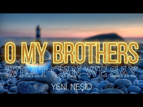 Yeni Neşid Oh My Brothers