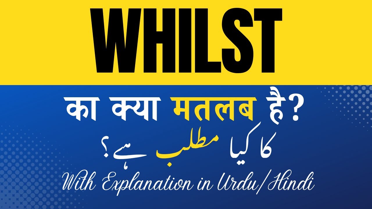 Whilst Meaning in Hindi |Whilst Ka Kya Matlab Hota Hai' Hindi/Urdu ...