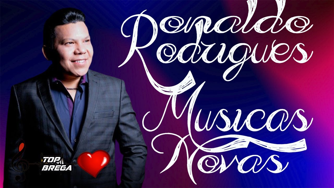 RONALDO RODRIGUES - 7 MUSICAS NOVAS - O MELHOR DO BREGA - YouTube