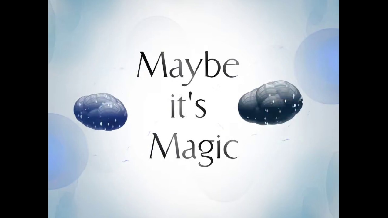 Maybe It's Magic - YouTube