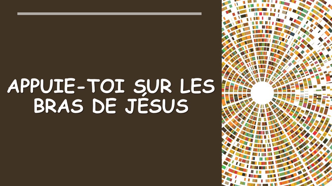 🎵 Appuie-toi sur les bras de Jésus - LA FOI APOSTOLIQUE FRANCE - YouTube