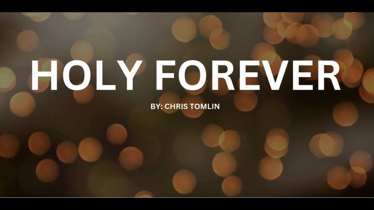 HOLY FOREVER LYRICS AND CHORDS - YouTube