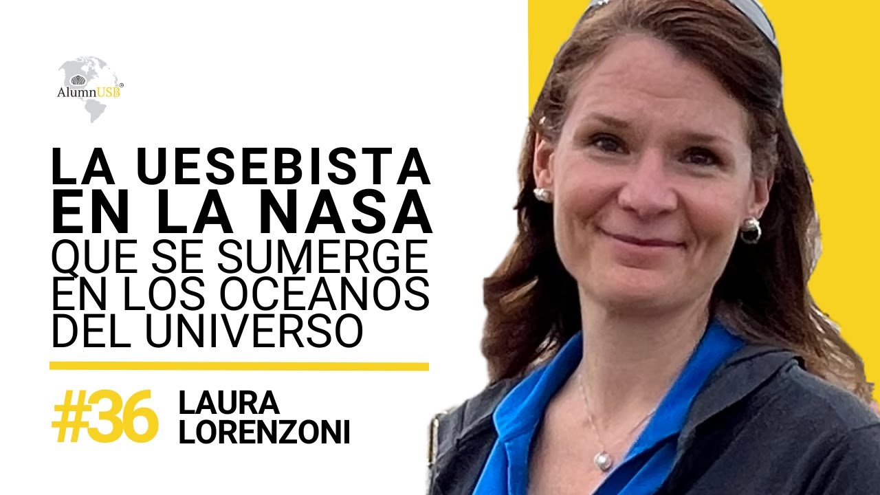 Ep. 36 | Conversando con Laura Lorenzoni: la USBista en la NASA ...