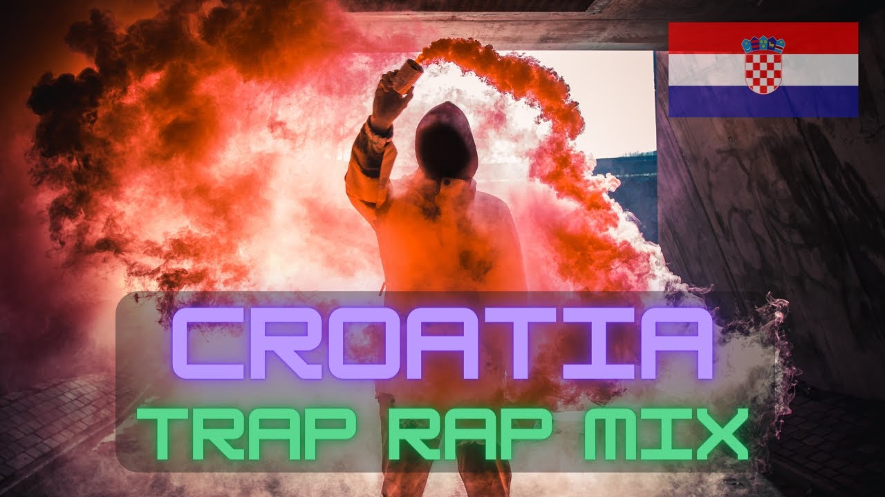 CROATIA TRAP RAP MIX HRVATSKA Vol. 1 (Podočnjaci, 30zona, KUKUS ...