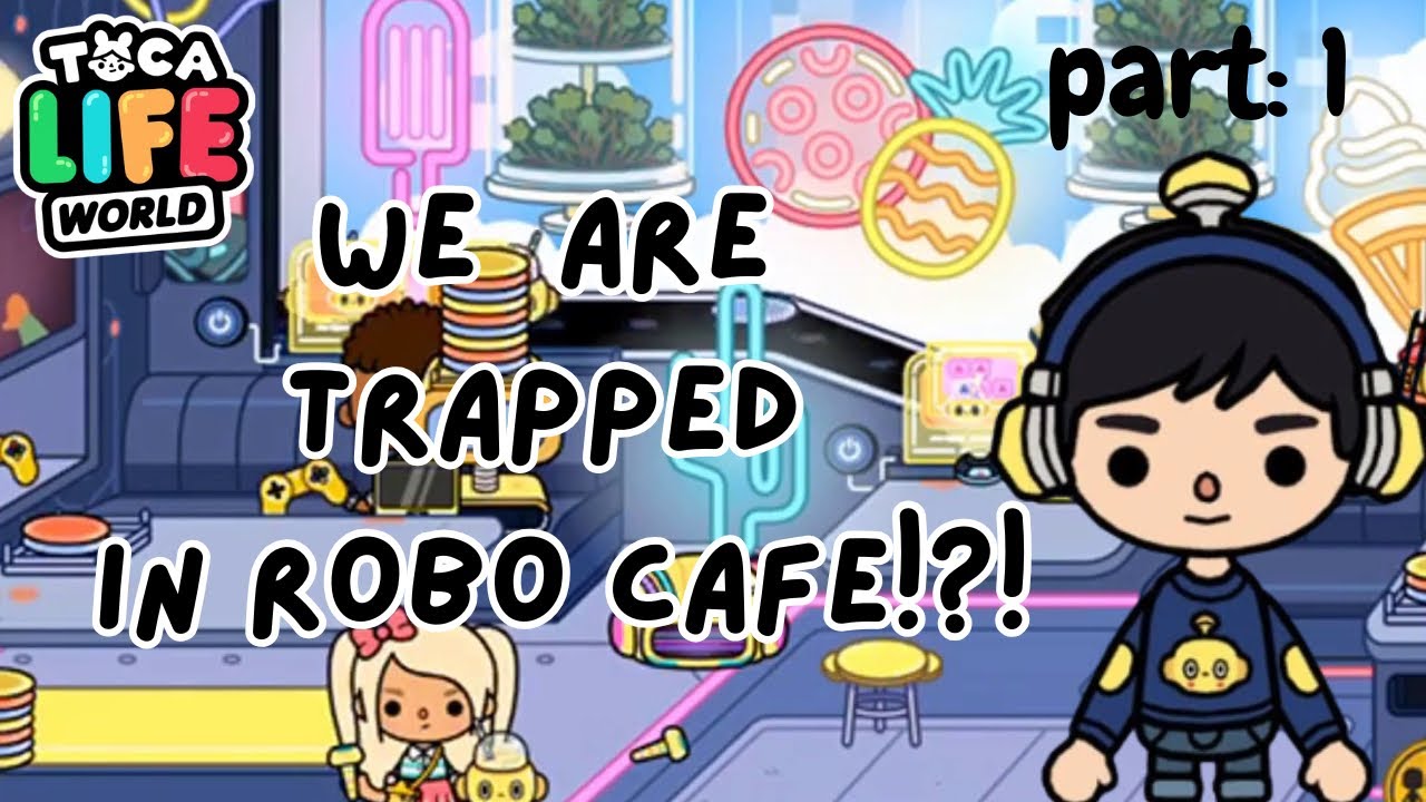 WE GOT TRAPPED IN ROBO CAFE!! (Part 1) | Toca Life World Storytime ...