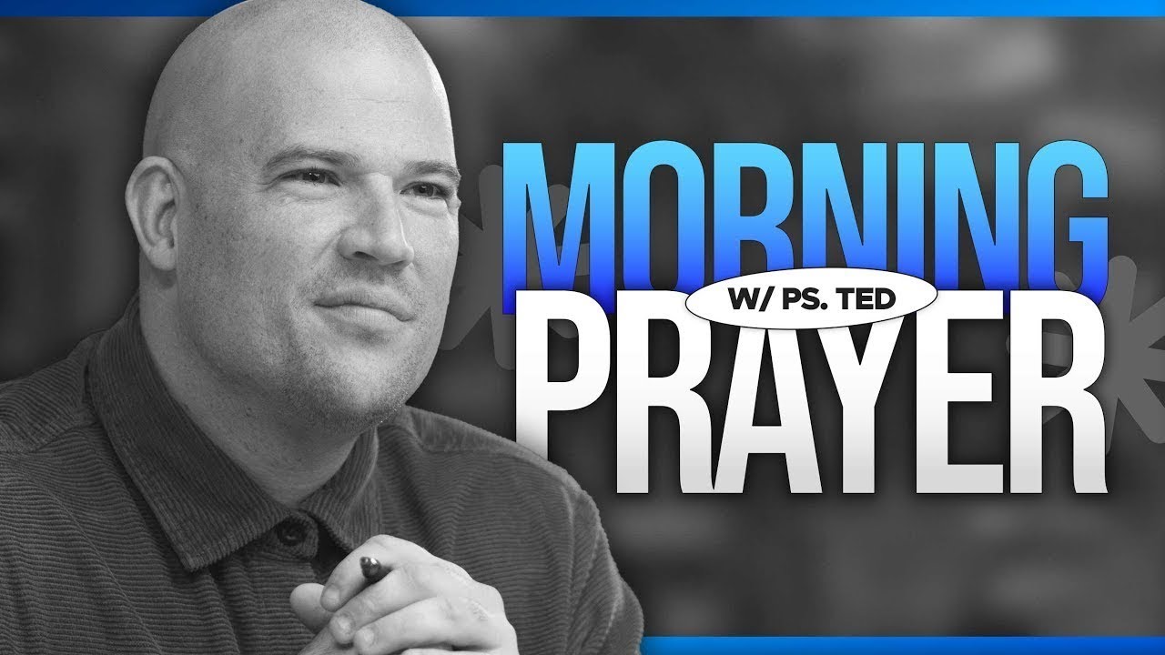 Morning Prayer w/ Pastor Ted - YouTube