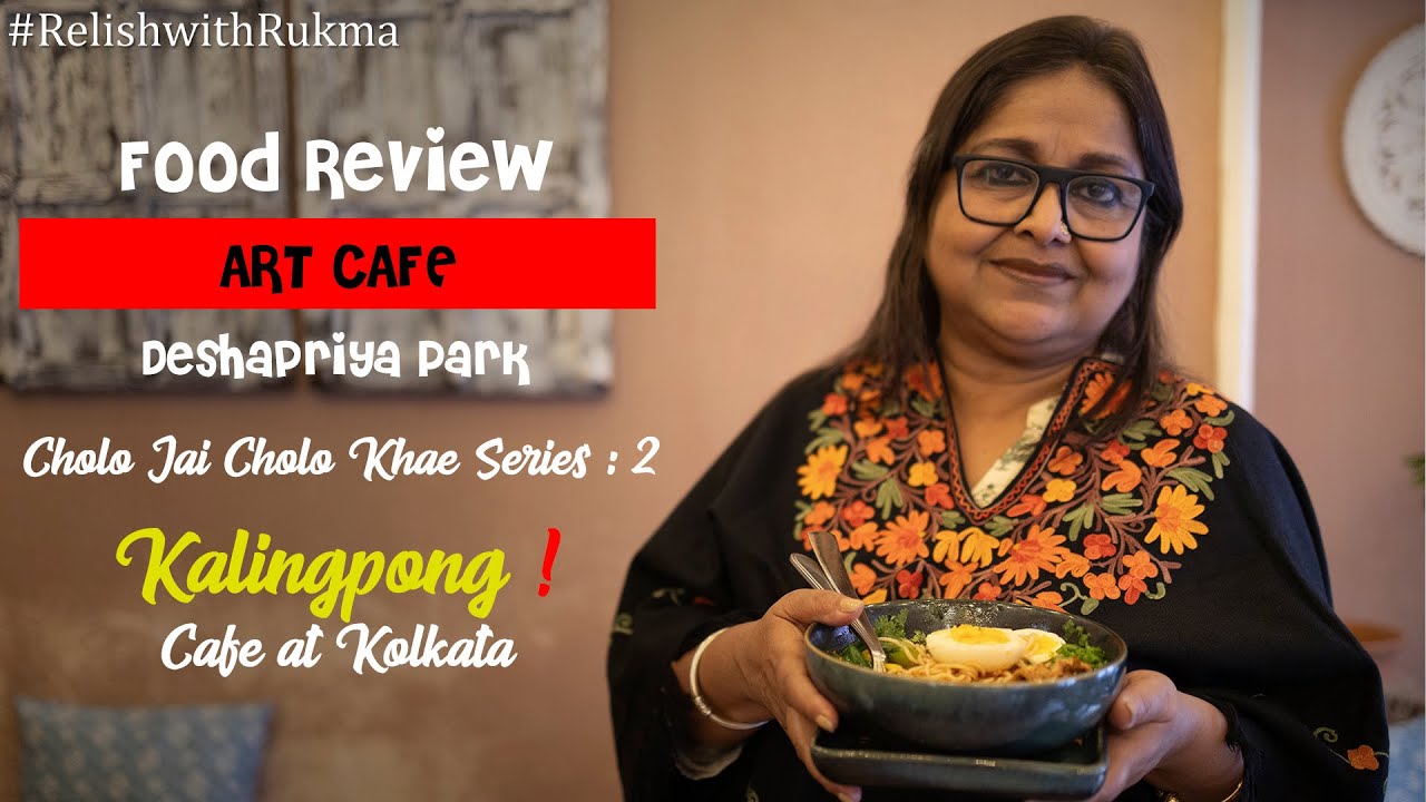 Art Cafe | Food Review | Cholo Jai Cholo Khae Series : 2 | Relish with ...