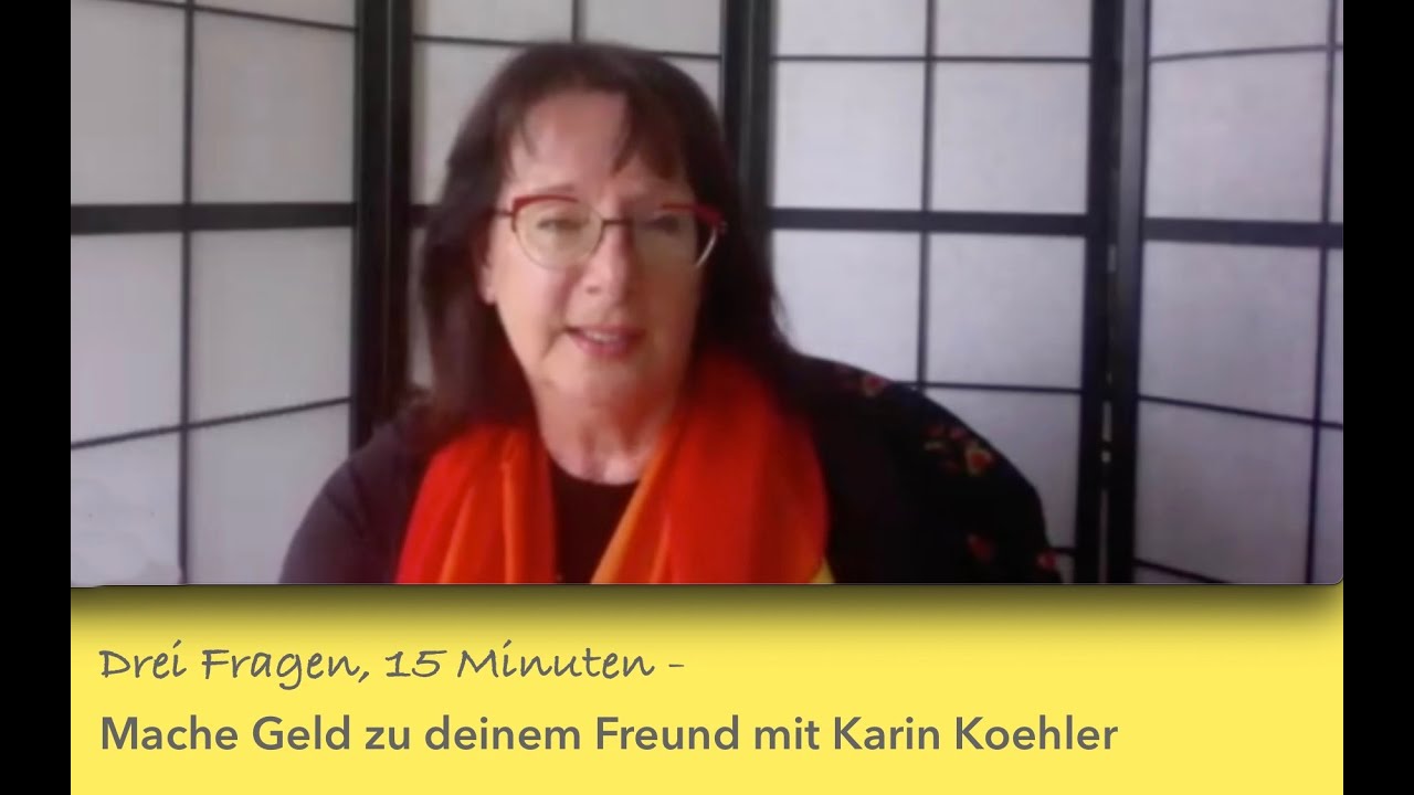 Mache Geld zu deinem Freund mit Karin Koehler - 3 Fragen, 15 Minuten im ...