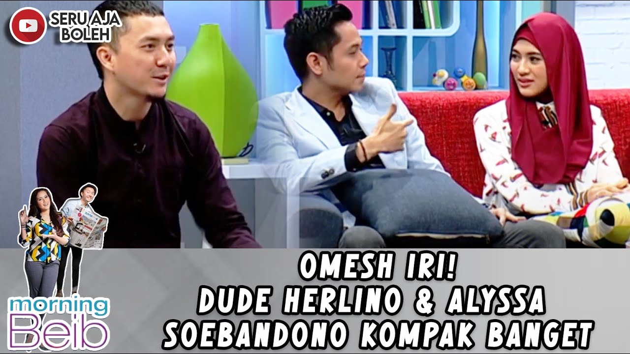 OMESH IRI! DUDE HERLINO & ALYSSA SOEBANDONO KOMPAK BANGET - MORNING BEIB - YouTube