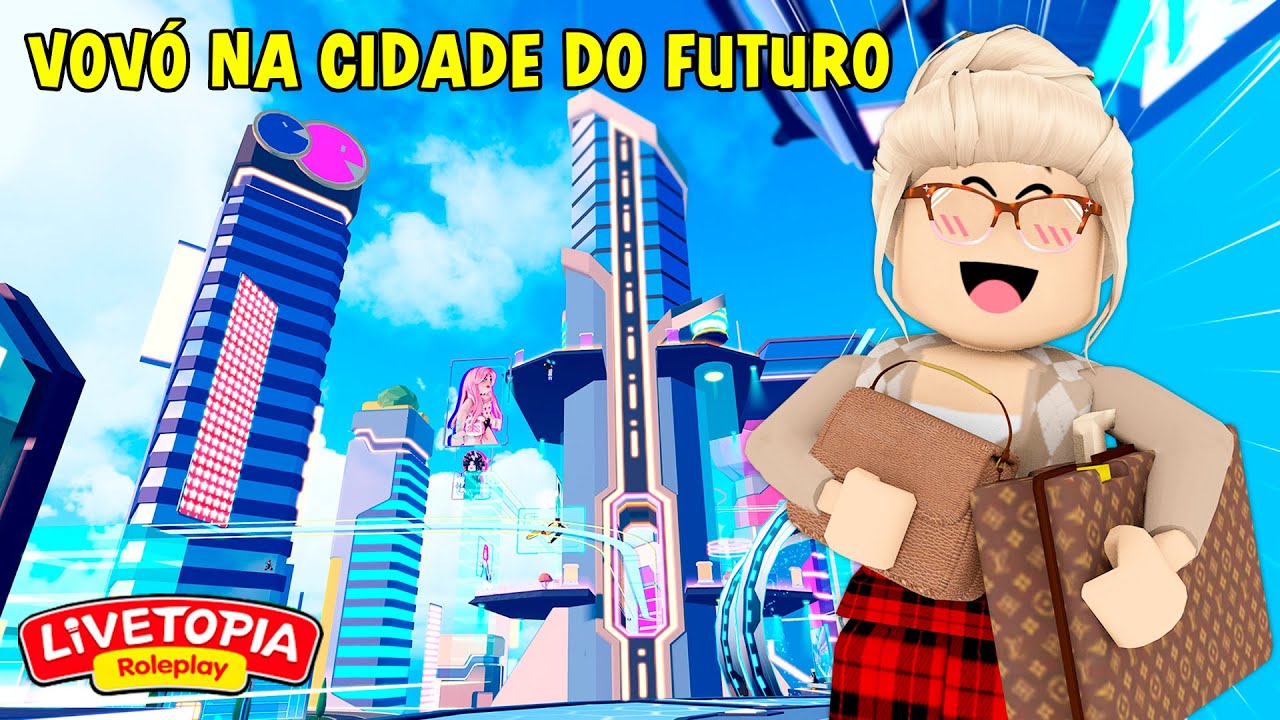 VOVÓ SE MUDOU PARA A CIDADE DO FUTURO! SKYTOPIA EM LIVETOPIA RP! ROBLOX ...