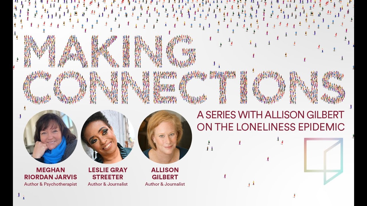 Making Connections: A Series With Allison Gilbert on the Loneliness ...