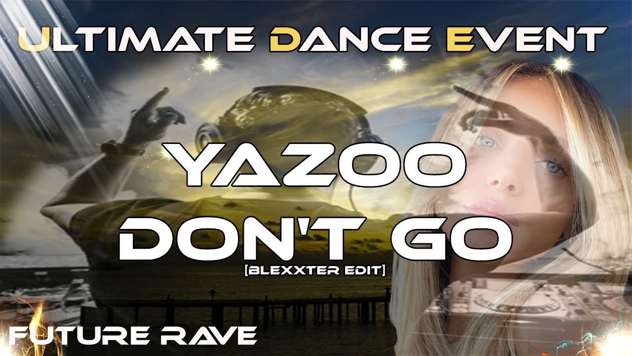 Future Rave ♫ Yazoo - Don't Go [Blexxter Edit] - YouTube