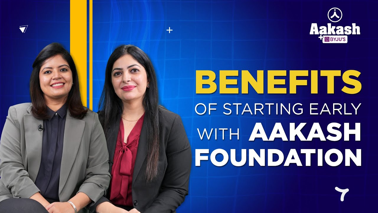 Benefits Of Starting Early With Aakash Foundation | Aakash BYJU'S - YouTube