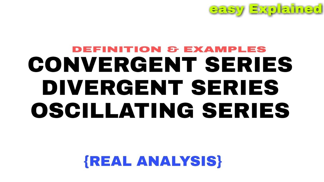 CONVERGENT SERIES | DIVERGENT SERIES | OSCILLATING SERIES - YouTube
