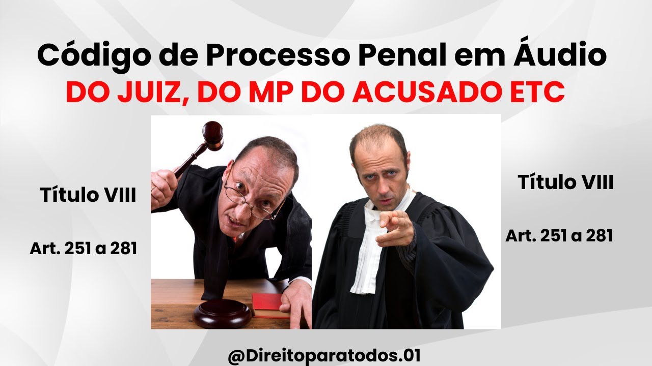 Título VIII - Do Juiz, Do Ministério Público, do Acusado, etc. Art. 251 a 281 - YouTube