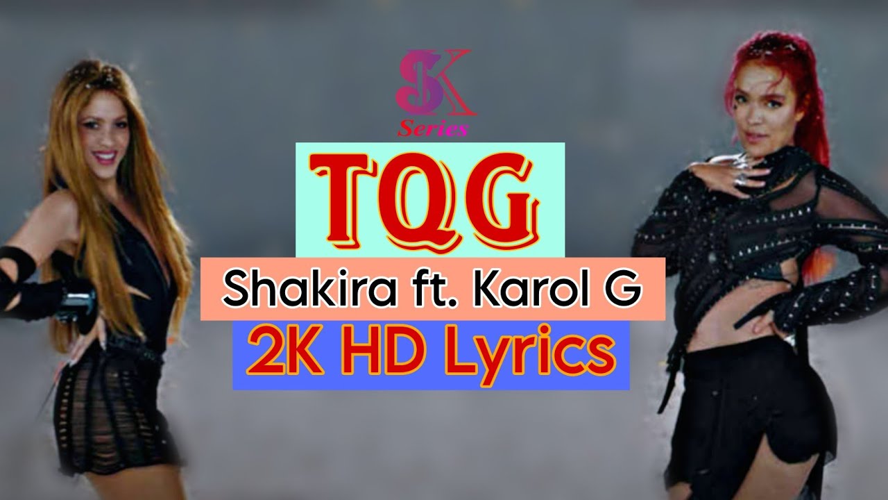 TQG Lyrics Shakira ft. Karol G | Shakira TQG Lyrics | TQG Lyrics ...