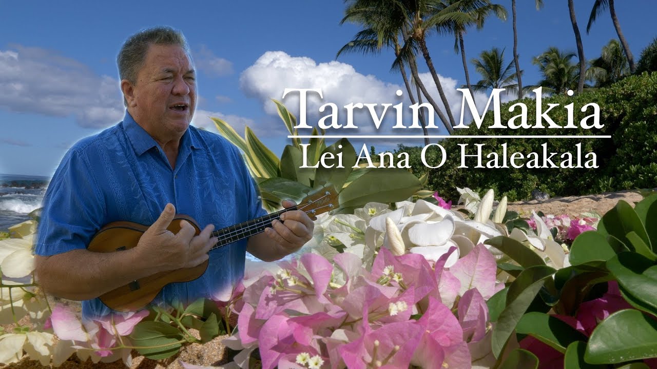 Tarvin Makia | Lei Ana O Haleakala on Maui Hawaii - YouTube