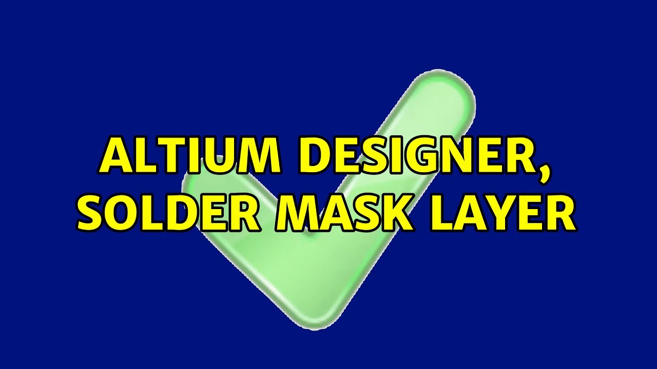 Altium Designer, Solder mask layer (2 Solutions!!) - YouTube