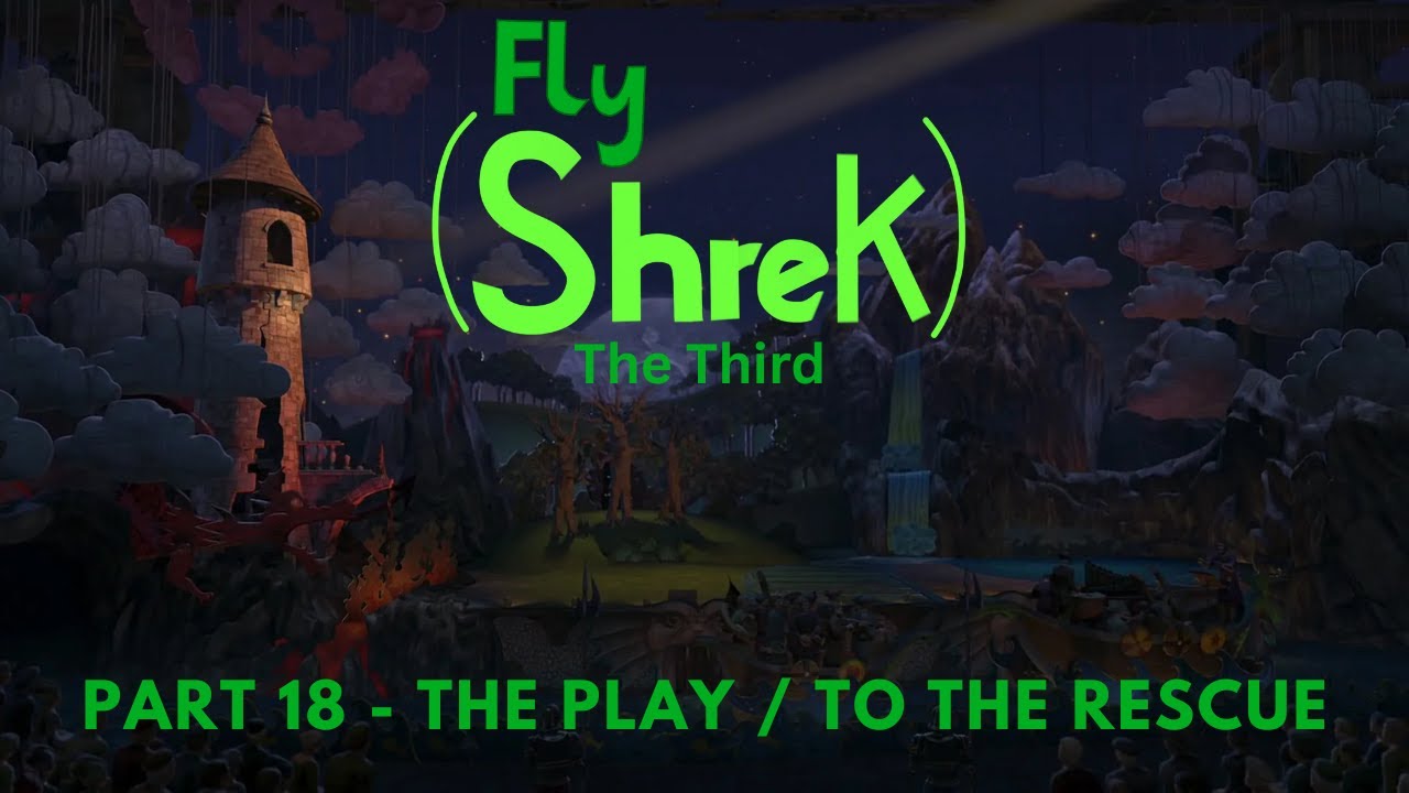 "Fly (Shrek) the Third" Part 18 - The Play / To the Rescue - YouTube
