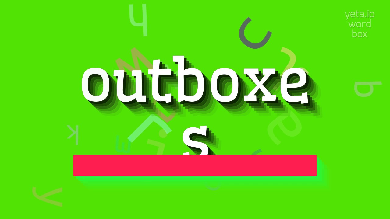 How to say "outboxes"! (High Quality Voices) - YouTube