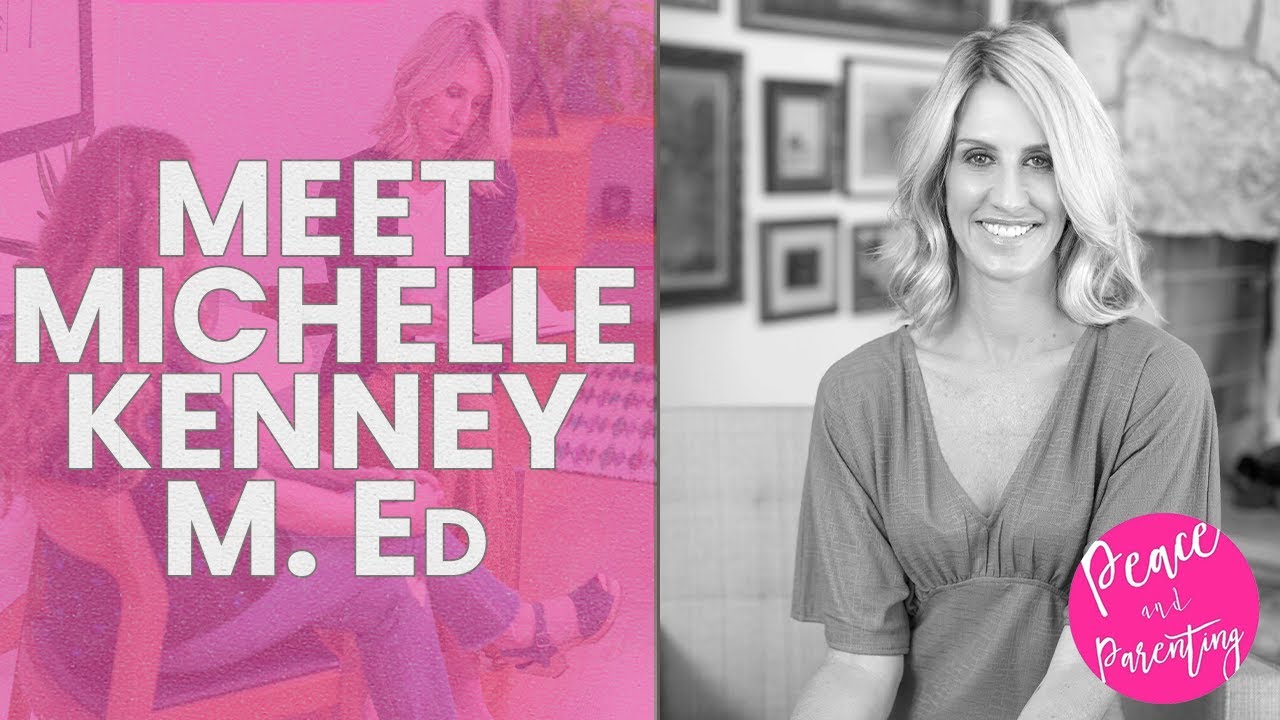 Peace and Parenting Podcast Introduction | Meet Michelle Kenney, M. Ed ...
