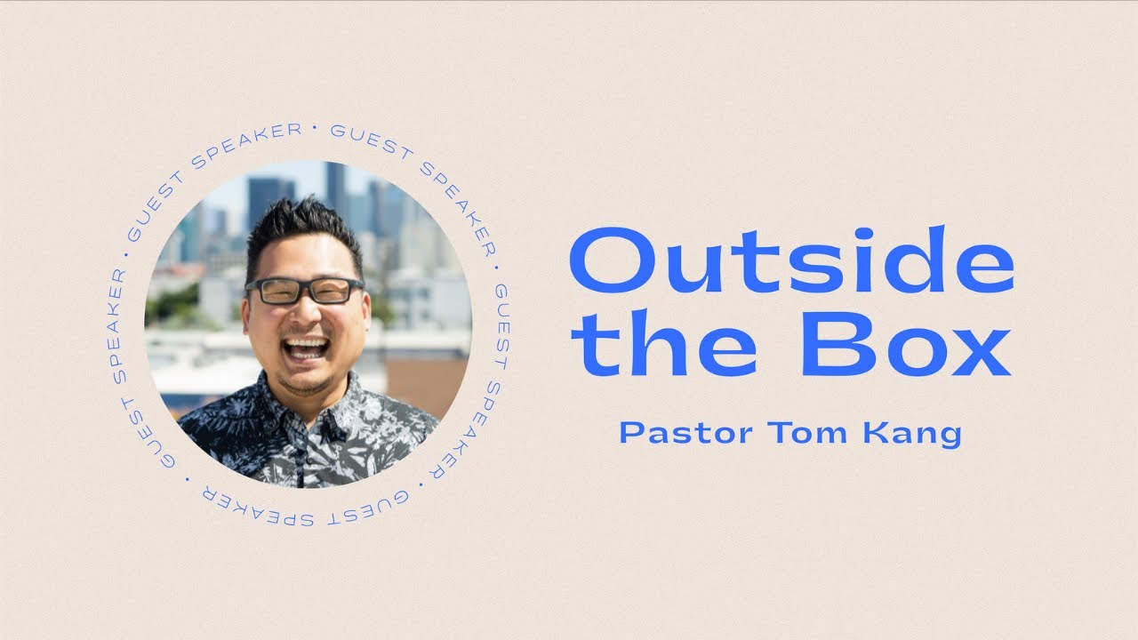 Outside The Box | Pastor Tom Kang | Zion Church San Clemente - YouTube