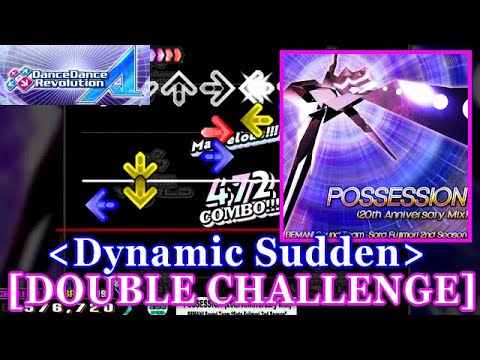 [Dynamic Sudden] 【DDR A(2018)】 POSSESSION (20th Anniversary Mix) [DOUBLE CHALLENGE] 譜面確認+Clap ...