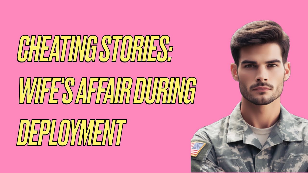 Cheating Stories: Soldier's Heartache - Wife's Affair During Deployment ...