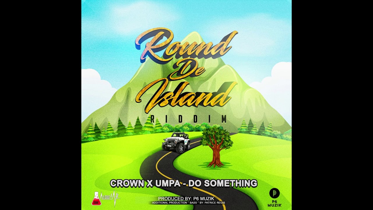 Crown x Umpa - Do Something - Round De Island Riddim ( Soca 2020 ...