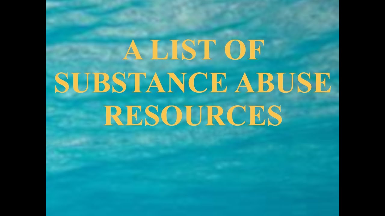 A LIST OF SUBSTANCE ABUSE RESOURCES - YouTube