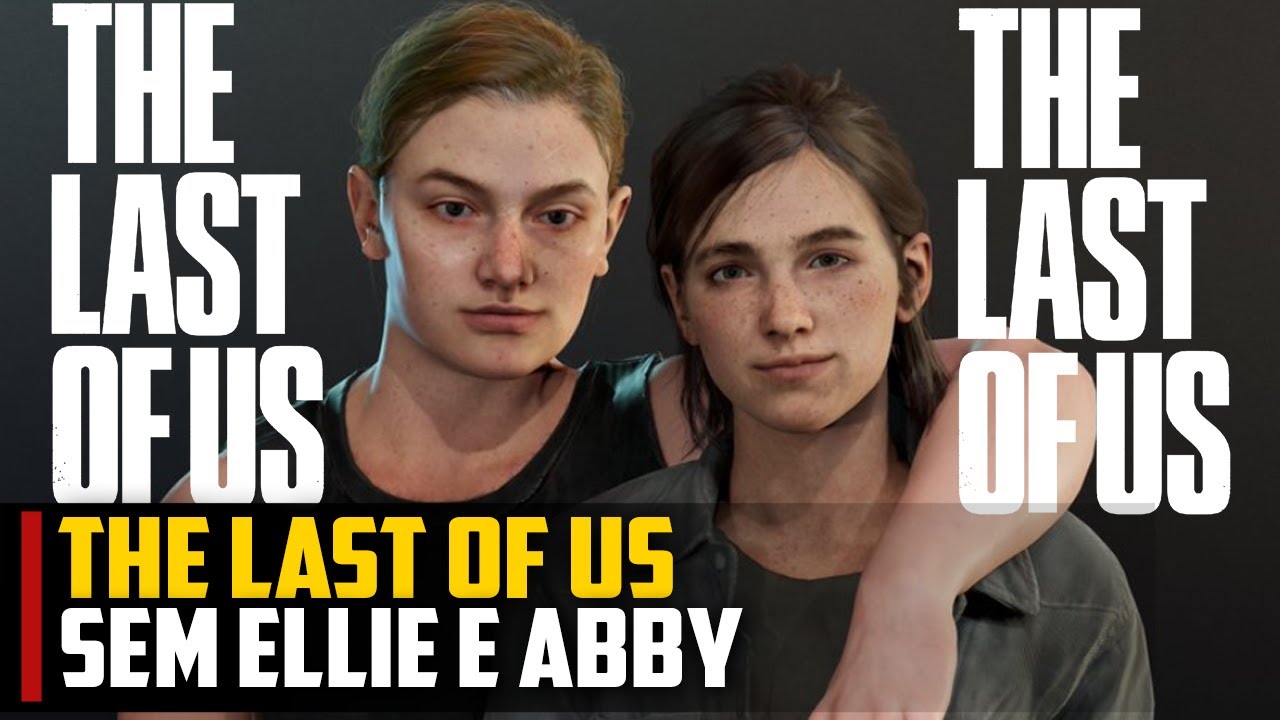 THE LAST OF US SEM a Ellie e Abby? - YouTube