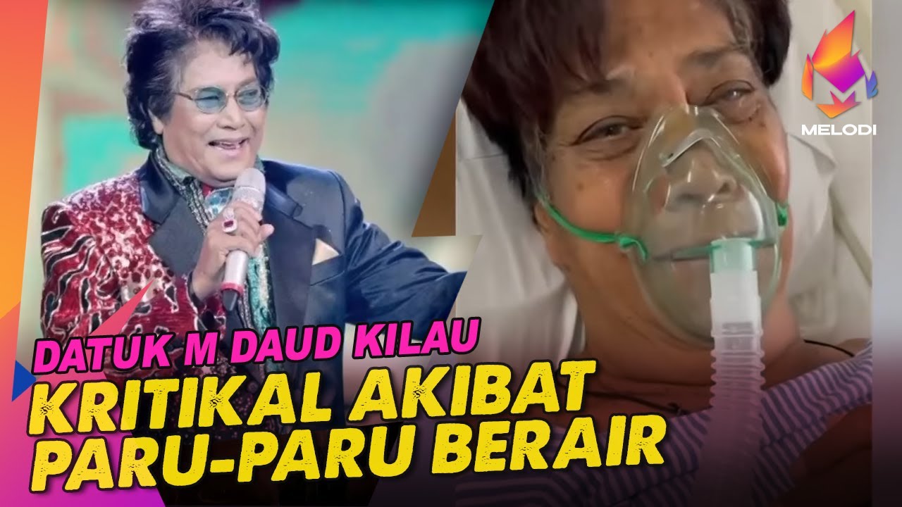 Datuk M Daud Kilau Kritikal Akibat Paru-Paru Berair | Melodi (2022 ...