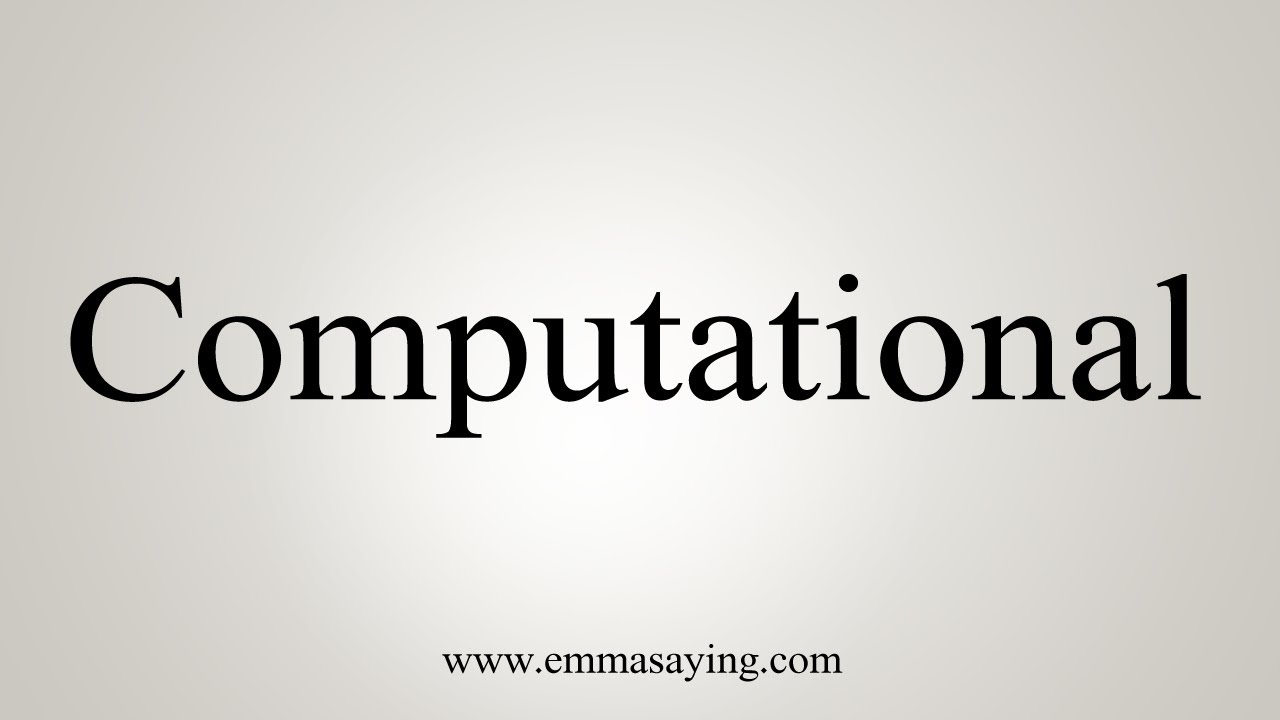 How To Say Computational - YouTube