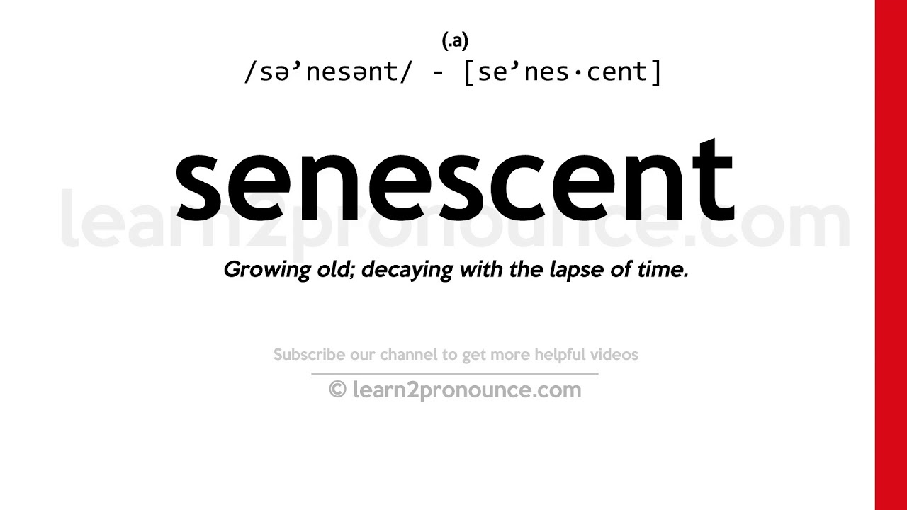 Pronunciation of Senescent | Definition of Senescent - YouTube