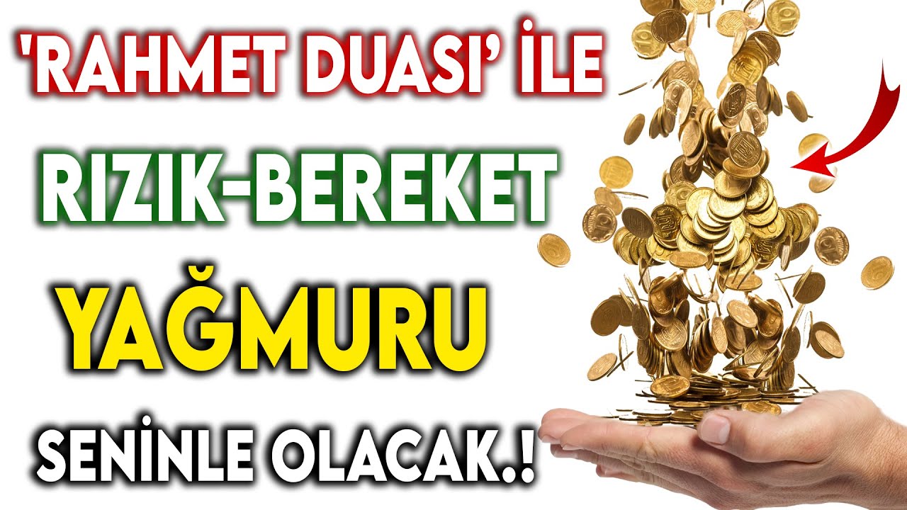 'Rahmet Duası' ile Rızık ve Bereket Yağmuru Seninle Olacak ! - YouTube