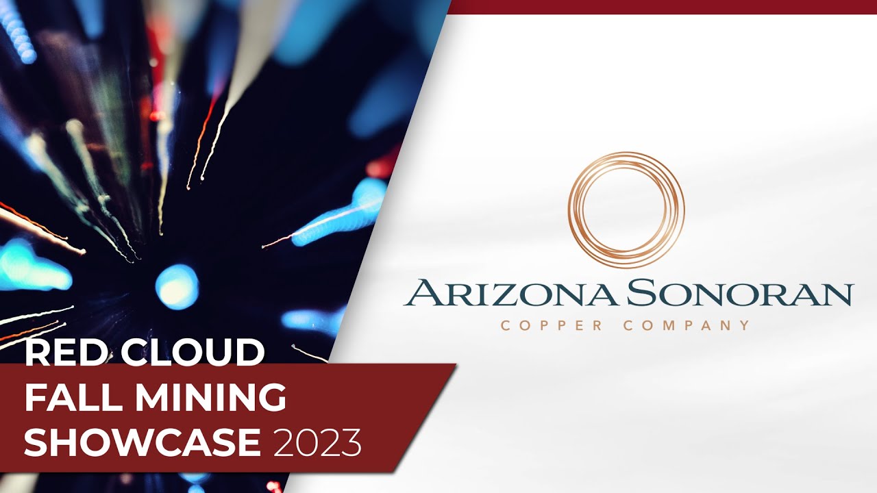 ARIZONA SONORAN COPPER COMPANY | Red Cloud's Fall Mining Showcase 2023 ...