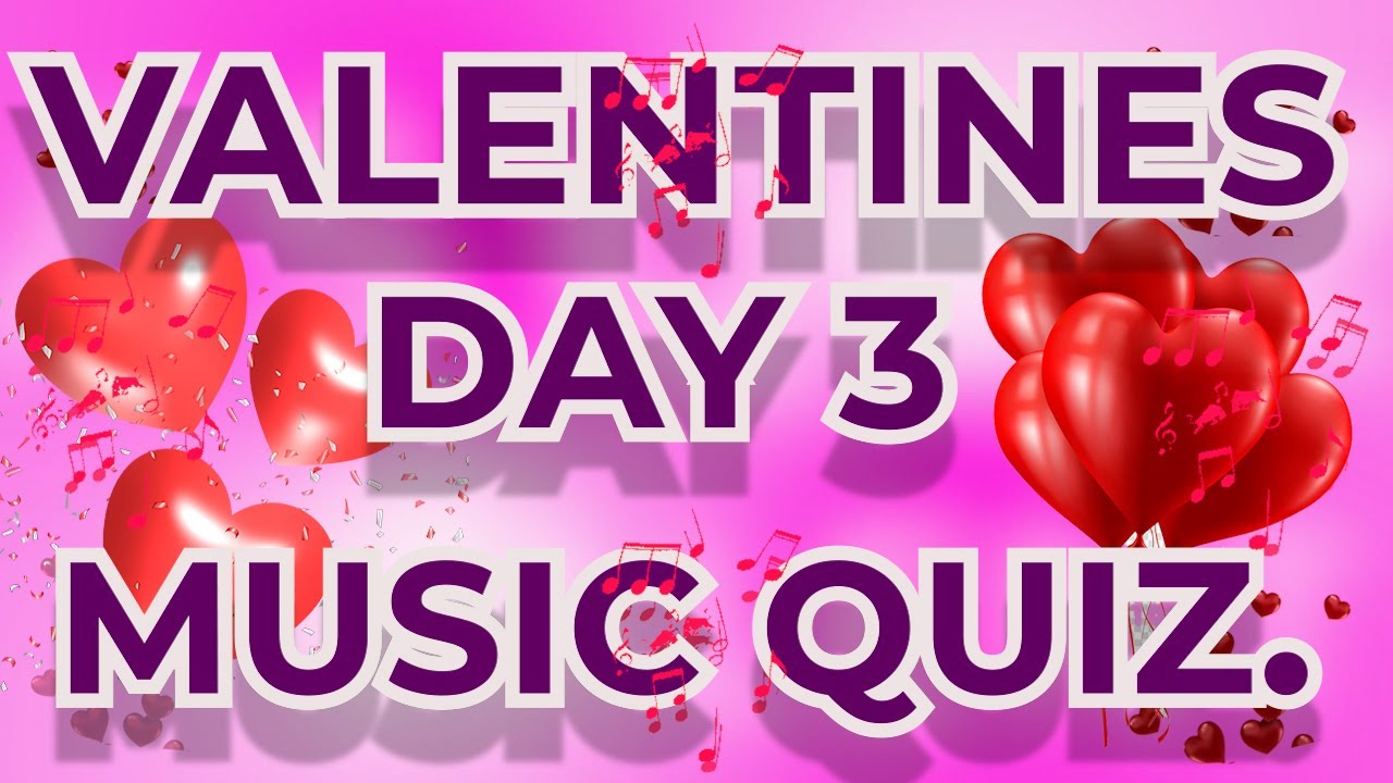 VALENTINES Day (3) MUSIC Quiz. Challenge your Love songs Knowledge ...