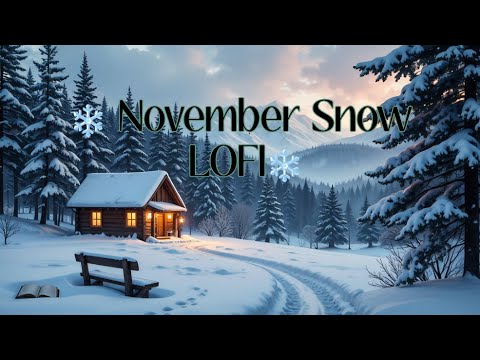 ️ November Snow LOFI | Soft Beats to Embrace the Winter Chill 🌨️ - YouTube
