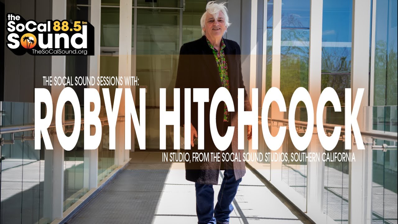 Robyn Hitchcock with Gary Calamar || FULL SESSION || The SoCal Sound ...